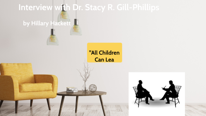 Interview with Dr. Stacy R. Gill-Phillips by hillary hackett on Prezi