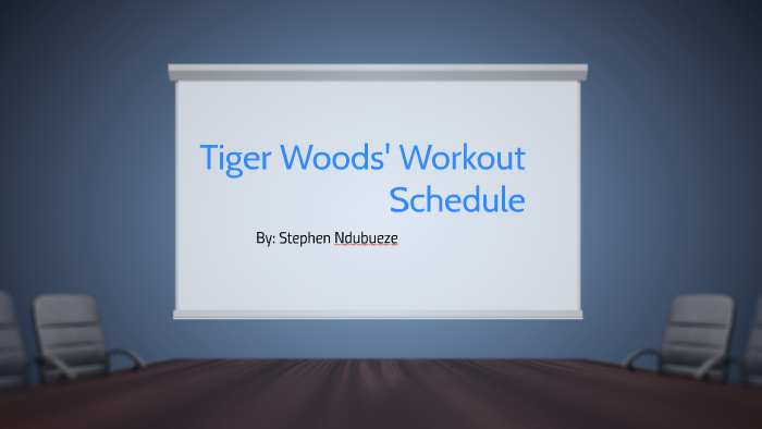 Tiger Wood's Workout Schedule by Stephen N. on Prezi