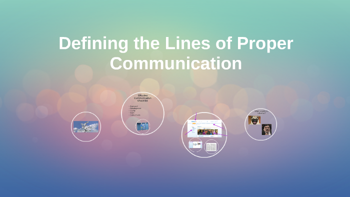 Defining the Lines of Proper Communication by katie kachnycz on Prezi