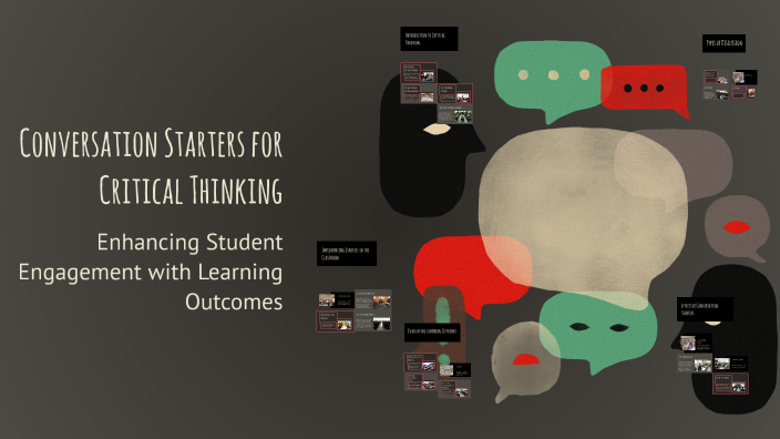 Conversation Starters for Critical Thinking by Karthi on Prezi