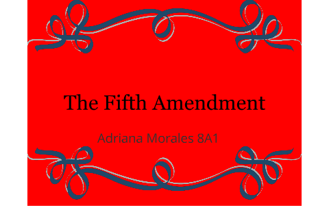 5th Amendment Project by Adriana Morales on Prezi