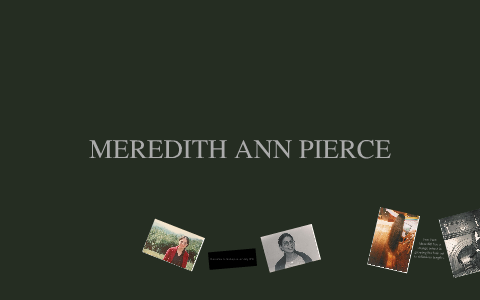 Meredith Ann Pierce by Viktoriya Saranchuk on Prezi