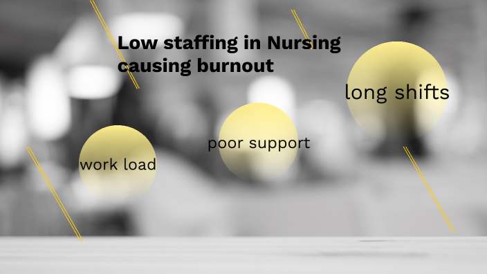 How low staffing effects nurses to be burnt out. by elizabeth sevilla ...
