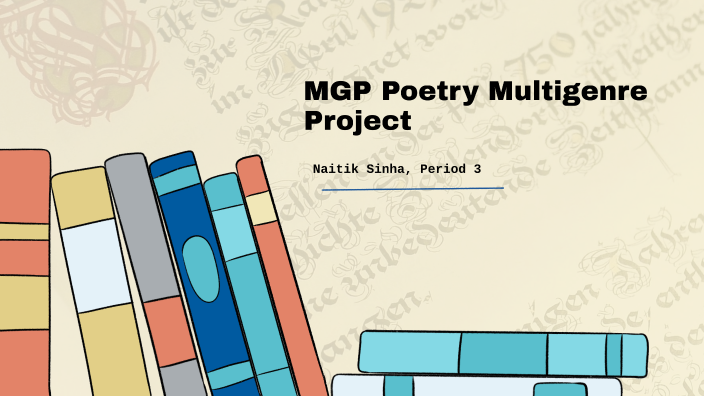 MGP Poetry Multigenre Project by Naitik Sinha on Prezi