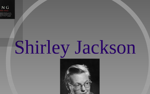 Shirley Jackson bio and works by Rosa Tinker Diaz on Prezi