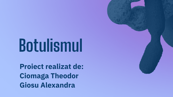 Botulismul by Alexandra Giosu on Prezi