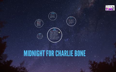 MIDNIGHT FOR CHARLIE BONE by Connor Byrnes on Prezi