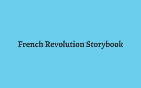 French Revolution Storybook by kristian king on Prezi