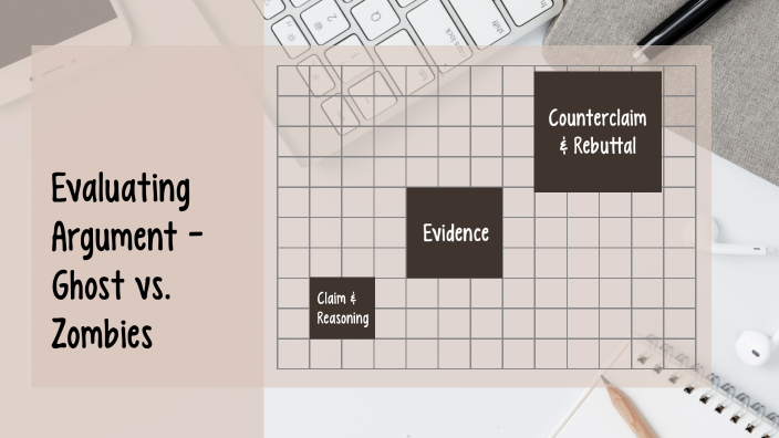 Evaluating Argument - Ghost vs. Zombies by Lilah May on Prezi
