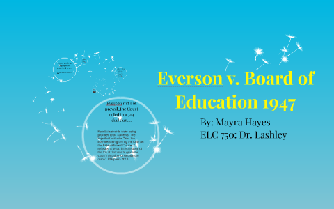 Everson v. Board of Education 1947 by Mayra Hayes
