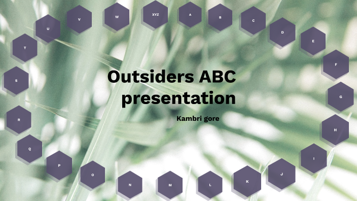 outsiders abc presentation by Kambri Gore on Prezi