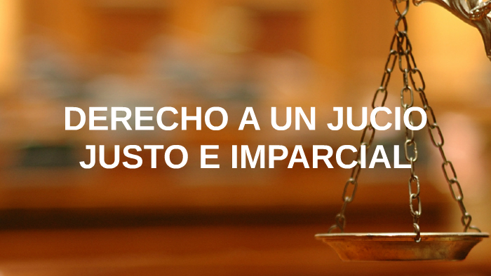 DERECHO A UN JUCIO JUSTO E IMPARCIAL by Mari Lu on Prezi