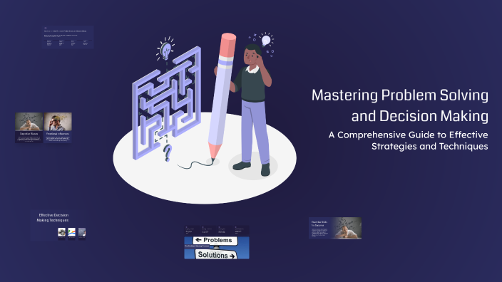 Mastering Problem Solving and Decision Making by govind singh on Prezi