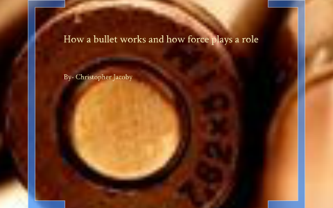 How a bullet works by Chris Jacoby on Prezi