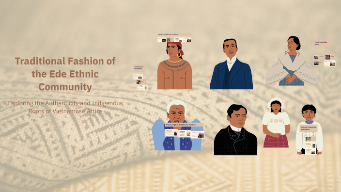 Traditional Fashion of the Ede Ethnic Community by Trí Minh on Prezi