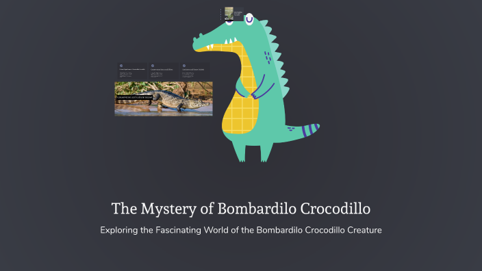 The Mystery of Bombardilo Crocodillo by Hunor Toth on Prezi