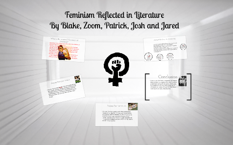 Feminism Reflected in Literature by Blake Wickham on Prezi