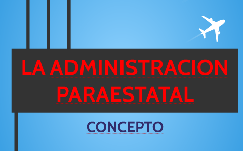 LA ADMINISTRACION PARAESTATAL by andres franco on Prezi