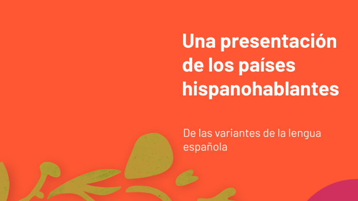 Una presentación de los países hispanohablantes by Gilberto Montemayor ...