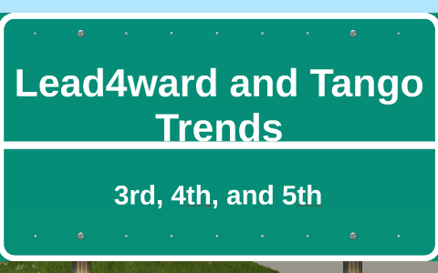 Lead4ward and Tango Trends by Norma Cavazos on Prezi