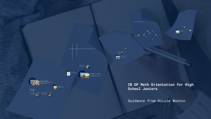 IB DP Math Orientation for High School Juniors by Nicole WOOTON on Prezi