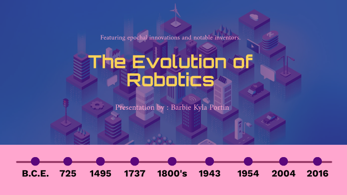 Evolution of Robotics by Kyla Portin on Prezi