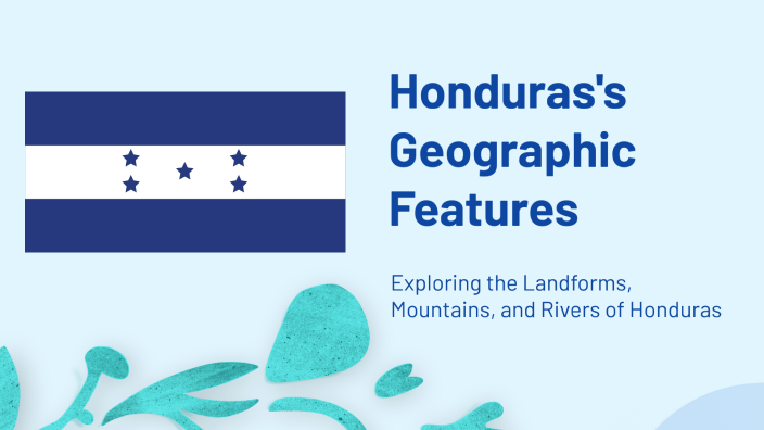 Honduras's Geographic Features by Samantha Lara on Prezi