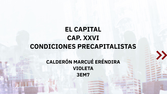 EL CAPITAL CAP. XXVI CONDICIONES PRECAPITALISTAS by Eréndira Violeta ...