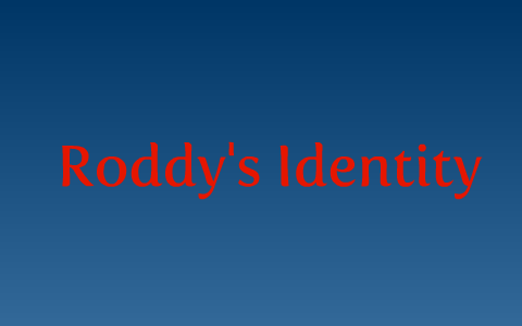 Roddy's Identity by Roddy Hamilton on Prezi
