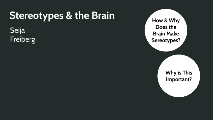 Stereotypes & the Brain by SEIJA FREIBERG on Prezi