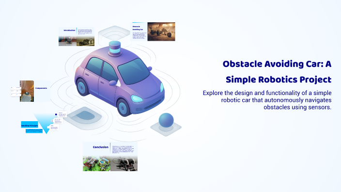 Obstacle Avoiding Car: A Simple Robotics Project by steam account on Prezi