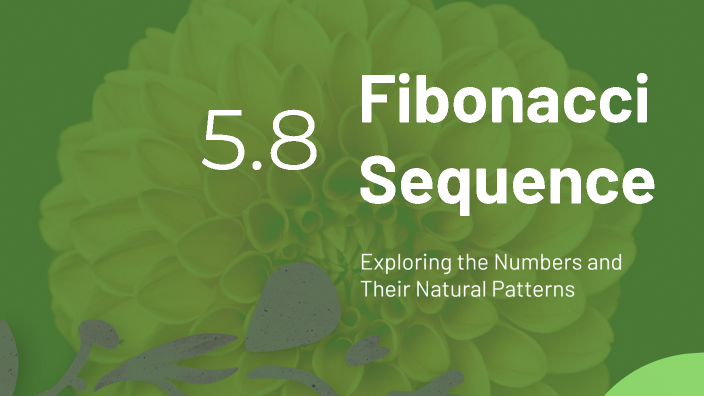 5.8 Fibonacci Sequence by Loki Howell on Prezi