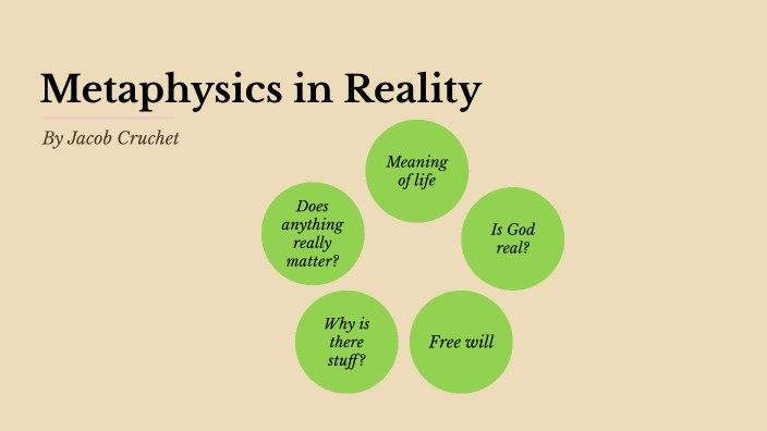 Metaphysics in Real Life by Jacob Cruchet on Prezi