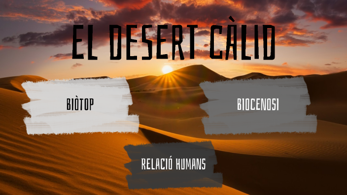 Bio (desert càlid) by Amanda Ramírez on Prezi