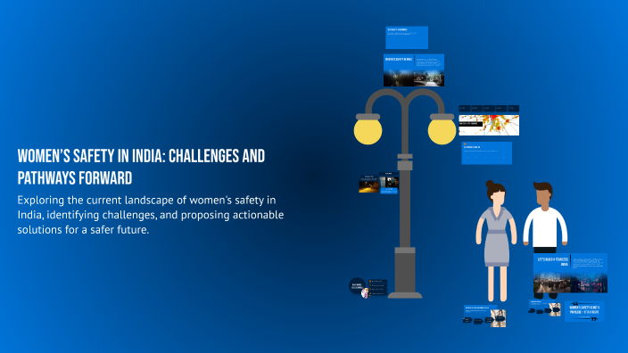 Women’s Safety in India: Challenges and Pathways Forward by Ram Panjwani on Prezi