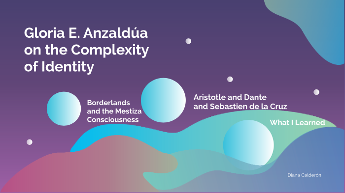 Gloria Anzaldua and Borderlands by Diana Calderon on Prezi