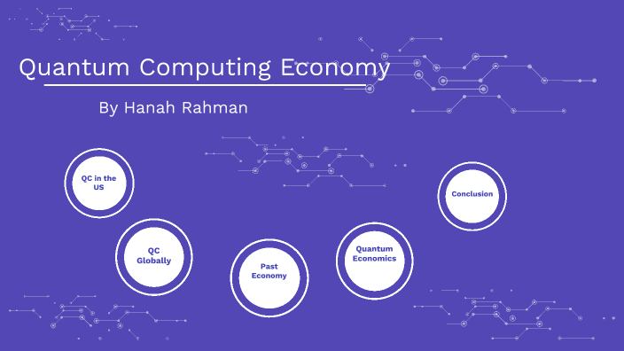 Quantum Computing Economy by Hanah Rahman on Prezi
