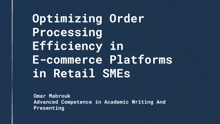 Optimizing E-commerce Order Processing by Omar Mabrouk on Prezi