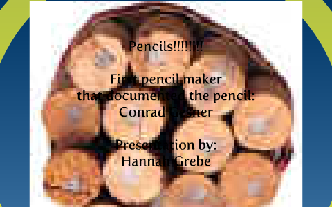 The first pencils that were ever made! by Hannah Grebe on Prezi