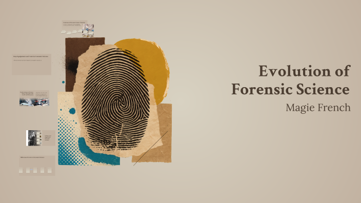 Evolution of Forensic Science by Magie French on Prezi