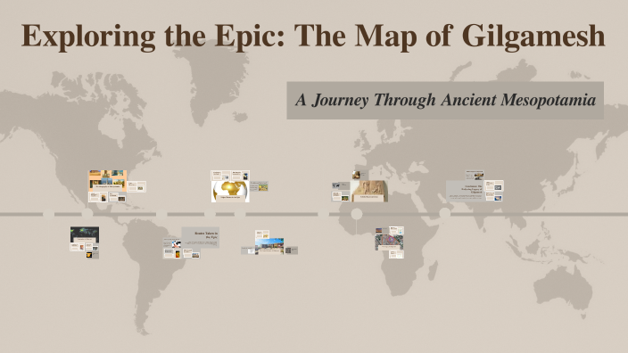 Exploring the Epic: The Map of Gilgamesh by Lily Thang [STUDENT] on Prezi