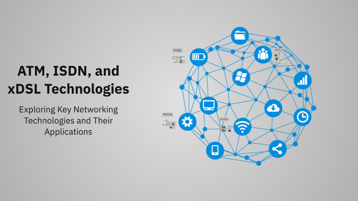 ATM, ISDN, and xDSL Technologies by Ibrohim Shavkatov on Prezi