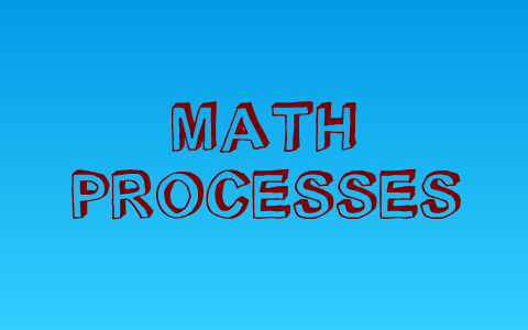 MATH PROCESSES by Robert Zavitz on Prezi