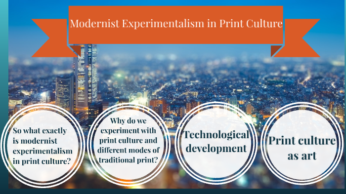 Modernist Experimentalism in Print Culture by Ysy Lees on Prezi