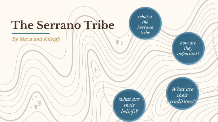 The Serrano Tribe by Maya Beaulieu on Prezi