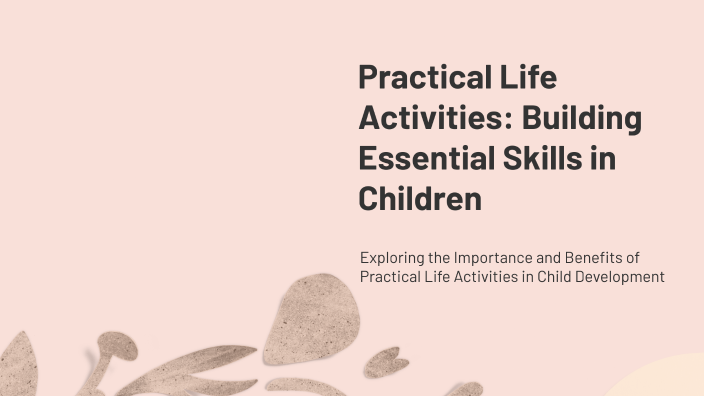 Practical Life Activities: Building Essential Skills in Children by ...