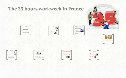 The 35 hours workweek in France by Lauriane Gross on Prezi