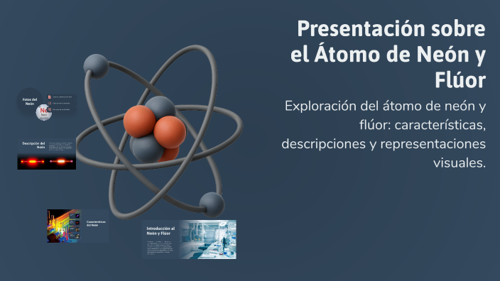 Presentación sobre el Átomo de Neón y Flúor by Mariano Casasola on Prezi
