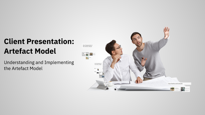 Client Presentation: Artefact Model by Rohan Panchani on Prezi