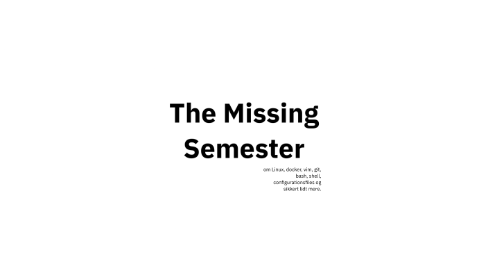 The Missing Semester by Claus Bove on Prezi